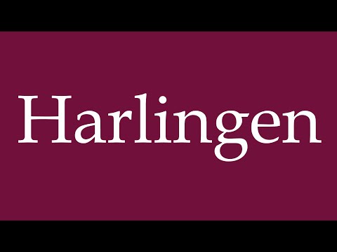 How to Pronounce ''Harlingen'' Correctly in German