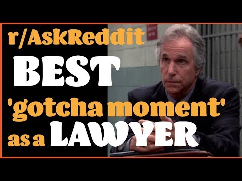 r/AskReddit | LAWYERS of Reddit on Best GOTCHA MOMENT they experienced