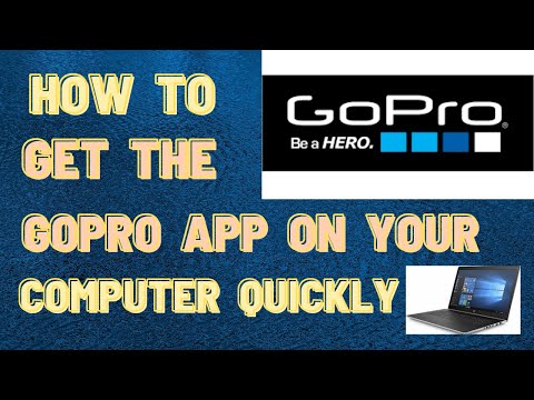 How to get the GoPro app on your computer quickly
