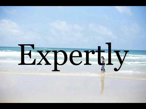 How To Pronounce Expertly🌈🌈🌈🌈🌈🌈Pronunciation Of Expertly