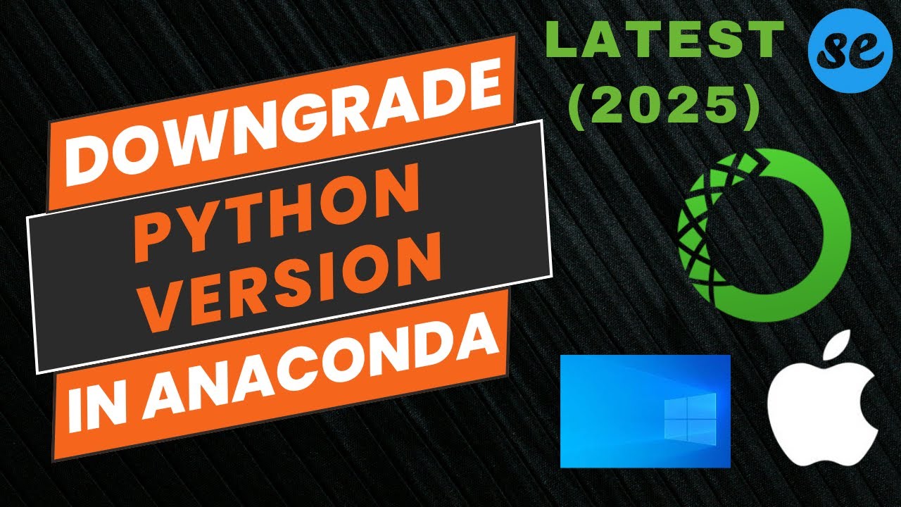 How to Downgrade Python Version in Anaconda (Windows / Mac)