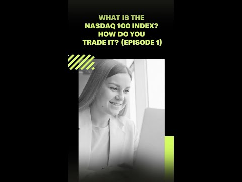 What is Nasdaq 100 Index and how do you trade it (Ep1)