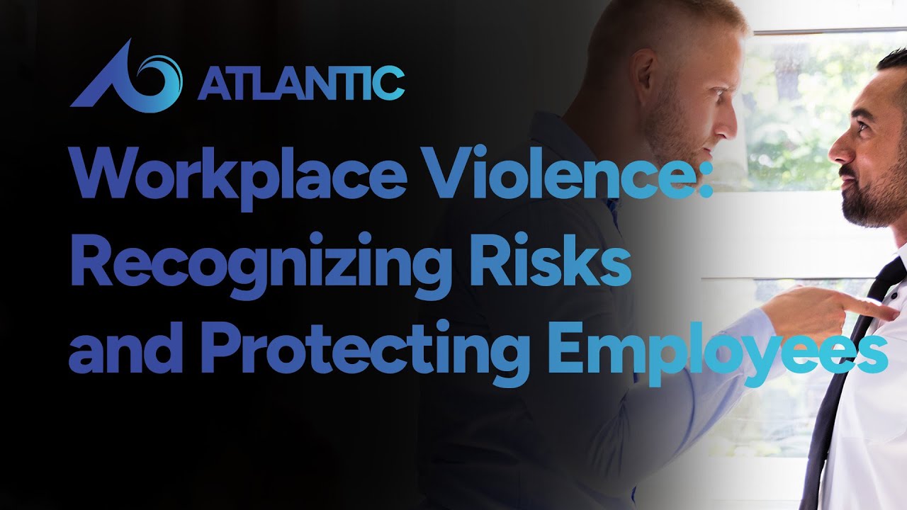 Workplace Violence: Recognizing Risks and Protecting Employees