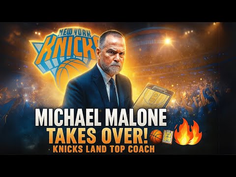 MICHAEL MALONE TAKES THE REINS AS NEW YORK KNICKS HEAD COACH | new york knicks rumors