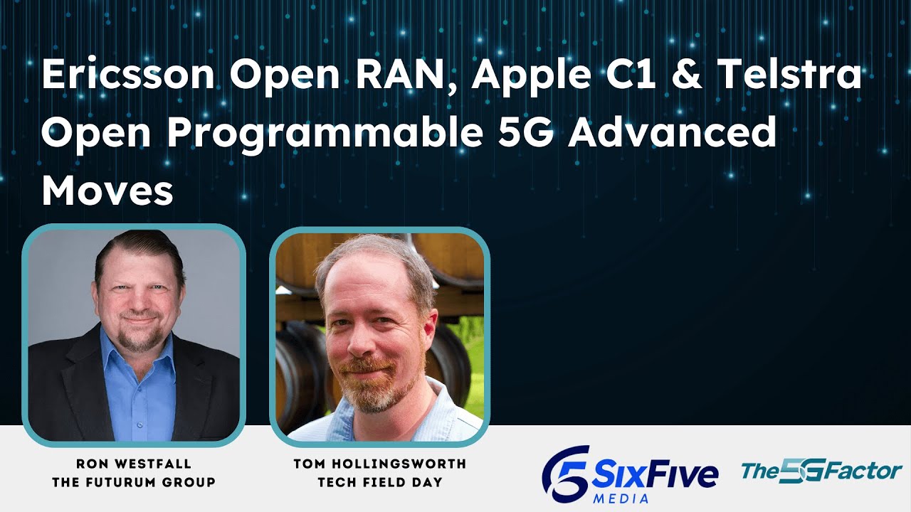 Ericsson Open RAN, Apple C1 & Telstra Open Programmable 5G Advanced Moves- The 5G Factor