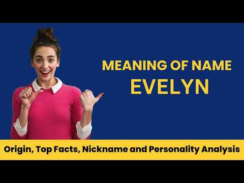 Evelyn Name Facts, Meaning, Personality, Nickname, Origin, Popularity, Similar Names and Poetry
