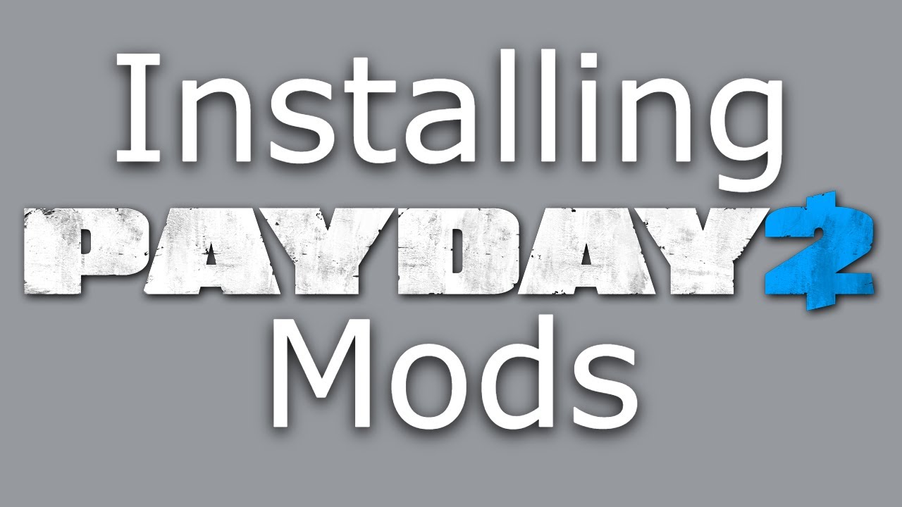 Installing PAYDAY 2 Mods under 2 Minutes