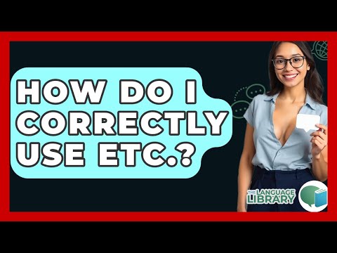 How Do I Correctly Use Etc.? - The Language Library