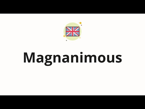 How to pronounce Magnanimous