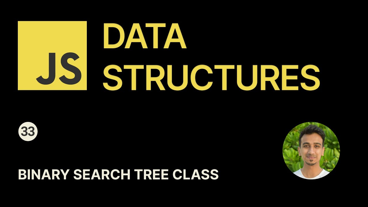 JavaScript Data Structures - 33 - Binary Search Tree Class