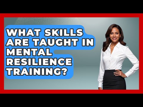 What Skills Are Taught in Mental Resilience Training? | Armed Forces Insider