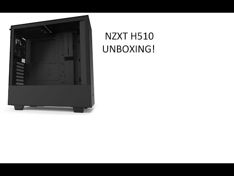 NZXT H510 Case Unboxing