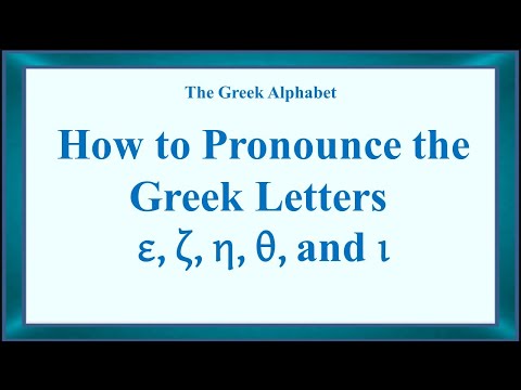 How to Pronounce the Greek Letters ε, ζ, η, θ, and ι