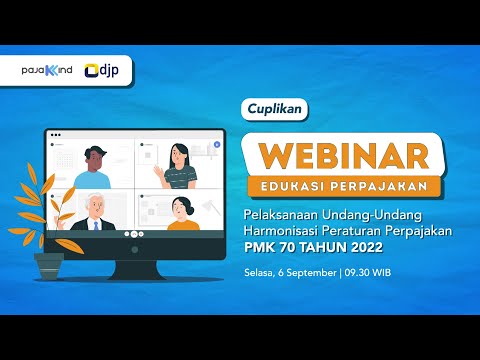 Cuplikan: Webinar Pelaksanaan UUHP Perpajakan Tentang PMK Nomor 70 Tahun 2022