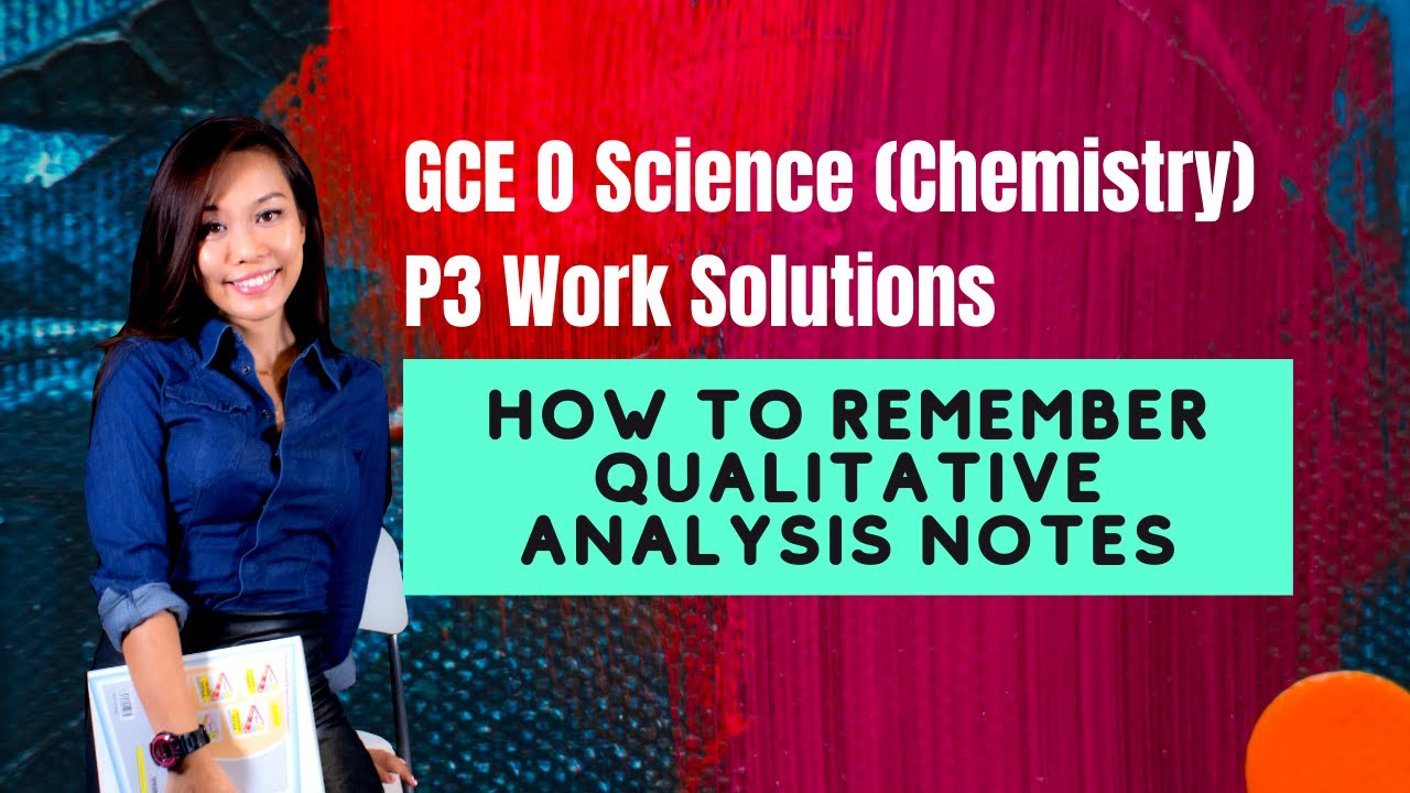 How to remember the Qualitative Analysis notes? GCE O Sci (Chem) Paper 3/Section A,B Work Solutions