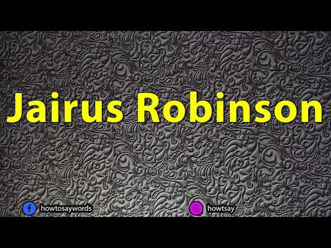 How To Pronounce Jairus Robinson