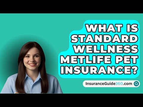 What Is Standard Wellness Metlife Pet Insurance? - InsuranceGuide360.com