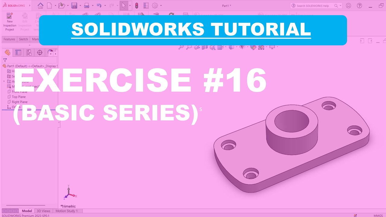 SolidWorks Basic Tutorial Series (Exercise #16)