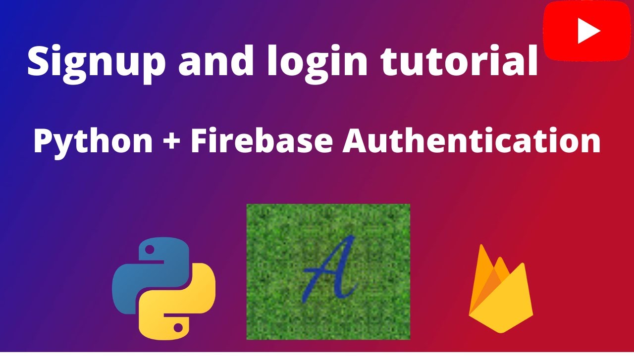Signup and Login tutorial : Python + Firebase Authentication with email and password