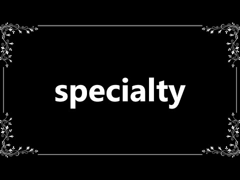 Specialty - Definition and How To Pronounce