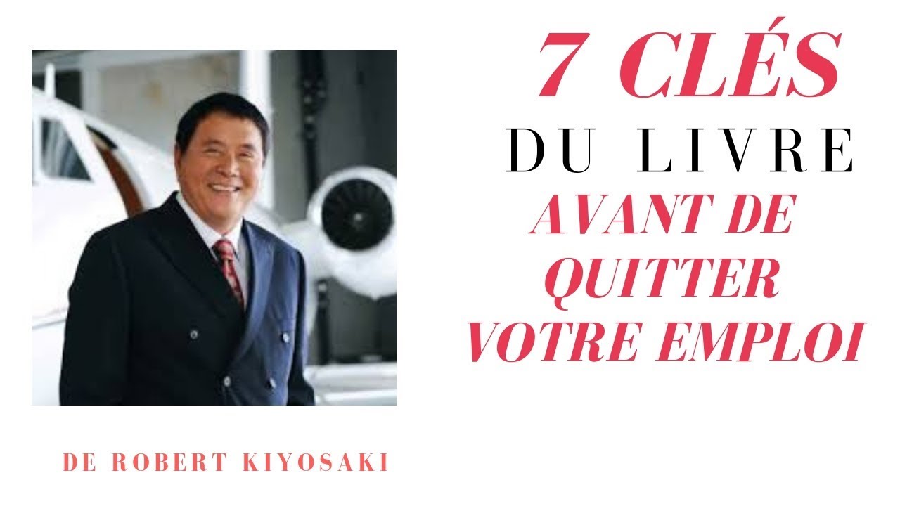 7 clés du Livre Avant de Quitter Votre Emploi de Robert Kiyosaki