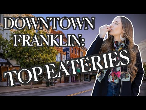 Where to eat in Downtown Franklin, Tn - Best Restaurants when Relocating!