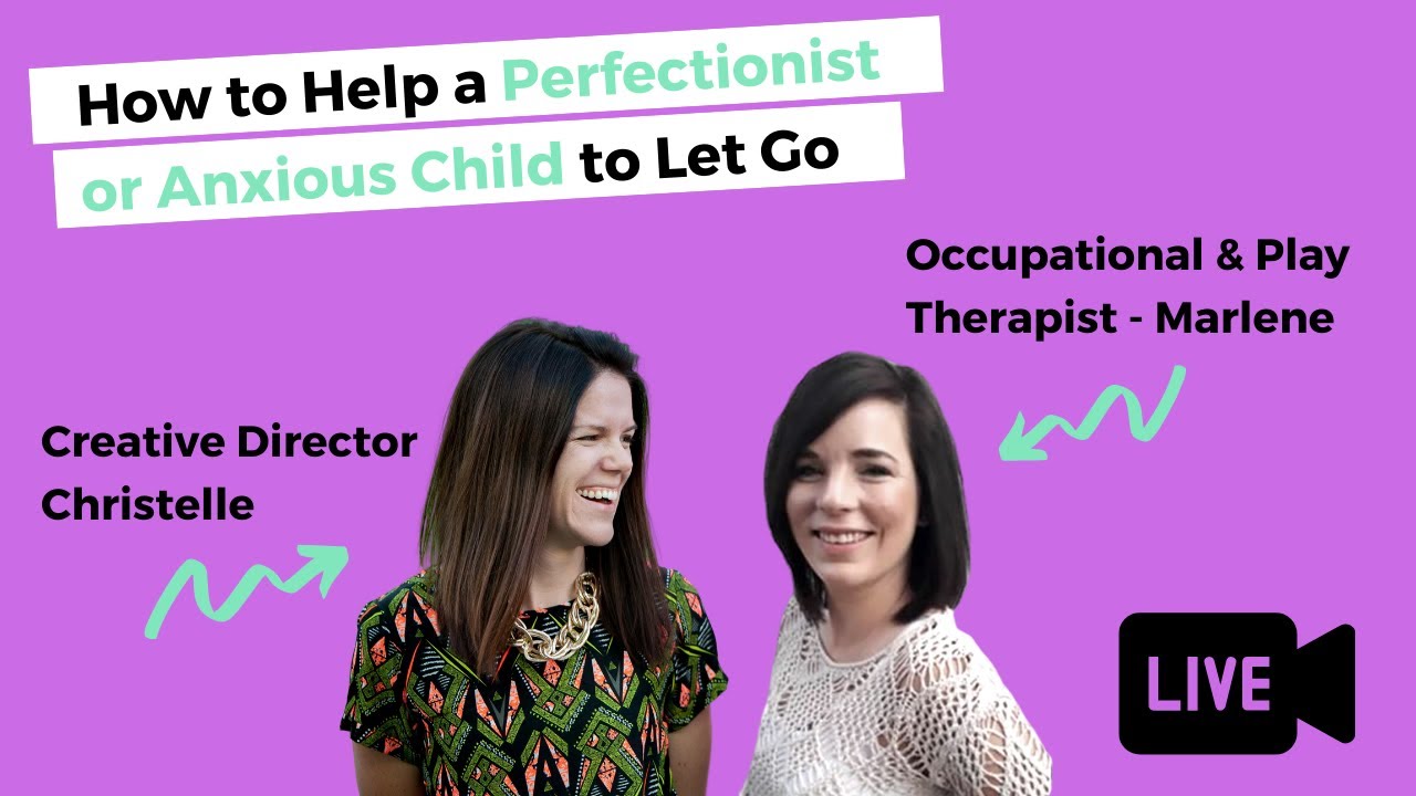 How to Help a Perfectionist or Anxious Child to Let Go