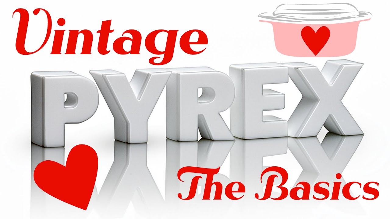 Vintage Pyrex - The Basics