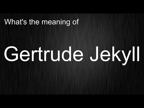 What's the meaning of "Gertrude Jekyll", How to pronounce Gertrude Jekyll?