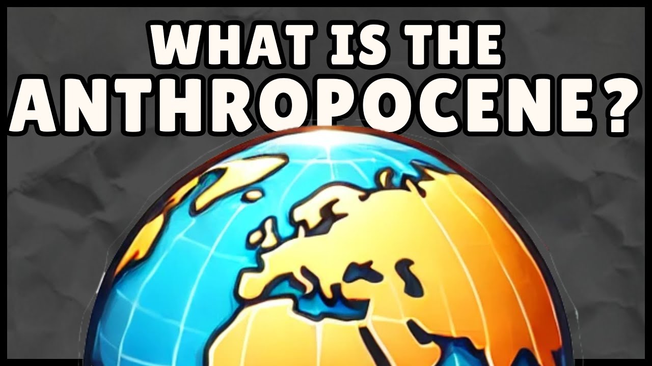 Anthropocene: Definition & Examples (Easy Explanation)