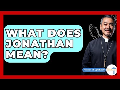 What Does Jonathan Mean? - Followers Of Christianity