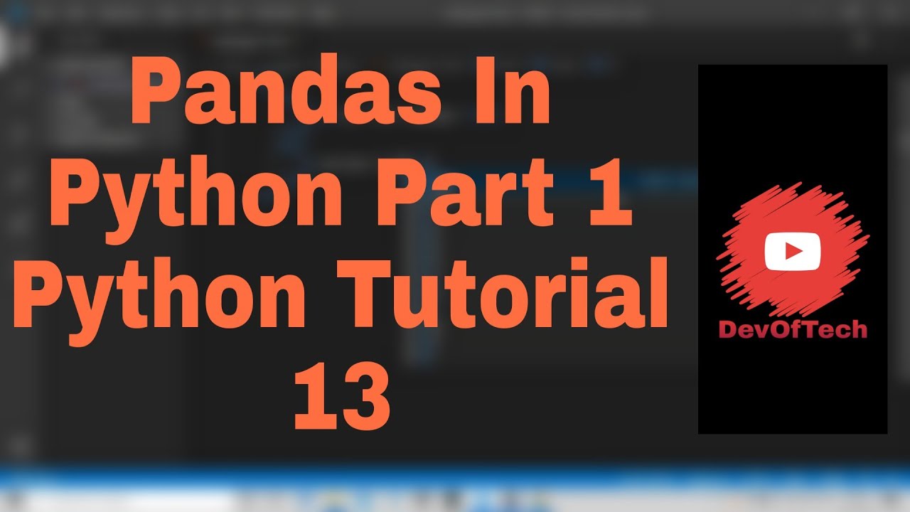 Pandas In Python Programming Part 1 | Python Tutorial #13