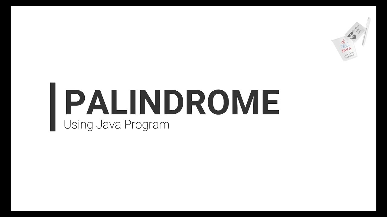 Java Palindrome Program Explained - Check for Palindromes in Java
