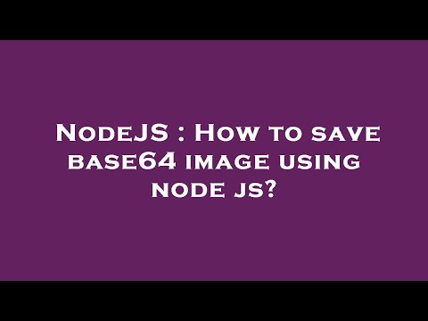 NodeJS : How to save base64 image using node js?