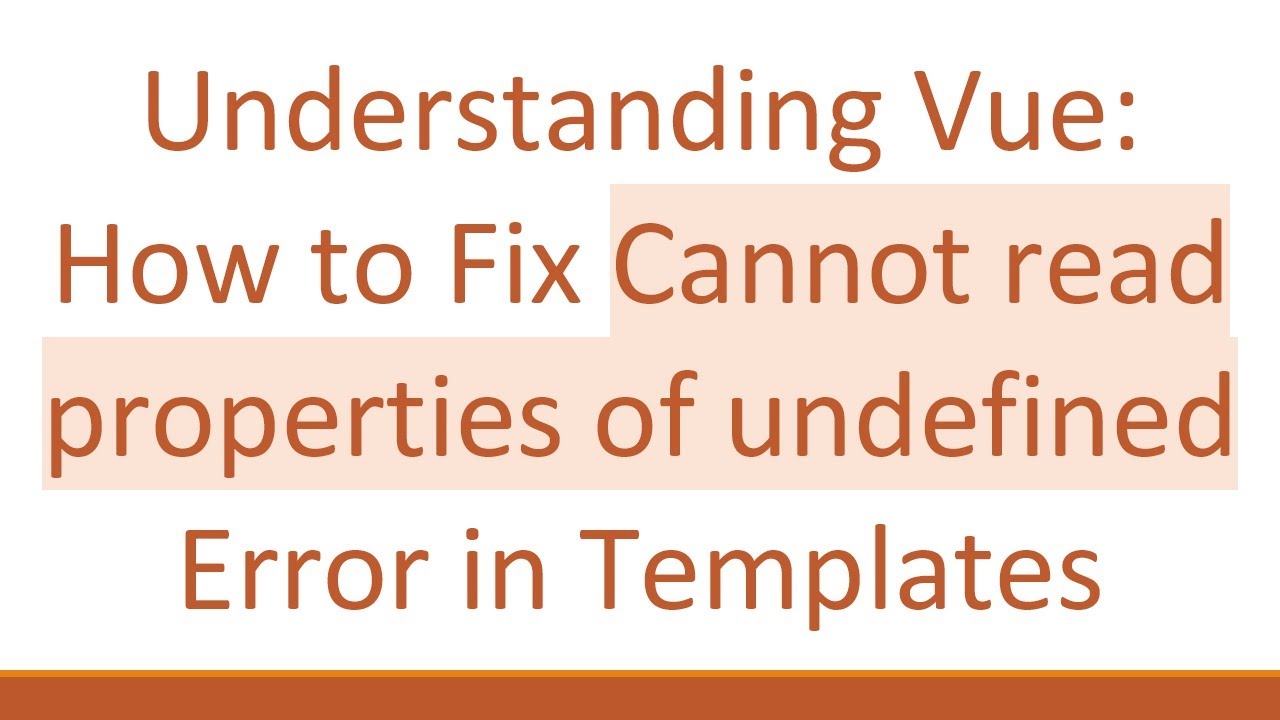 Understanding Vue: How to Fix Cannot read properties of undefined Error in Templates