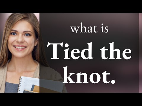 Tying the Knot: Understanding a Classic English Idiom