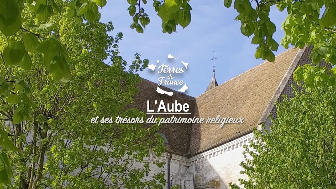 Documentaire | L’Aube et ses trésors du patrimoine religieux