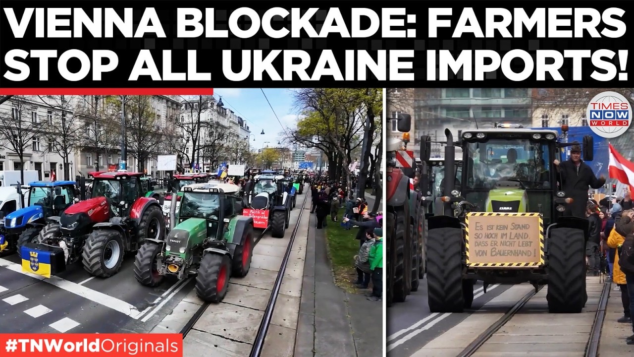 FARMERS VS. EU: Austrian Farmers Blockade Vienna, Protests Erupt Over Cheap Ukrainian Grain Imports