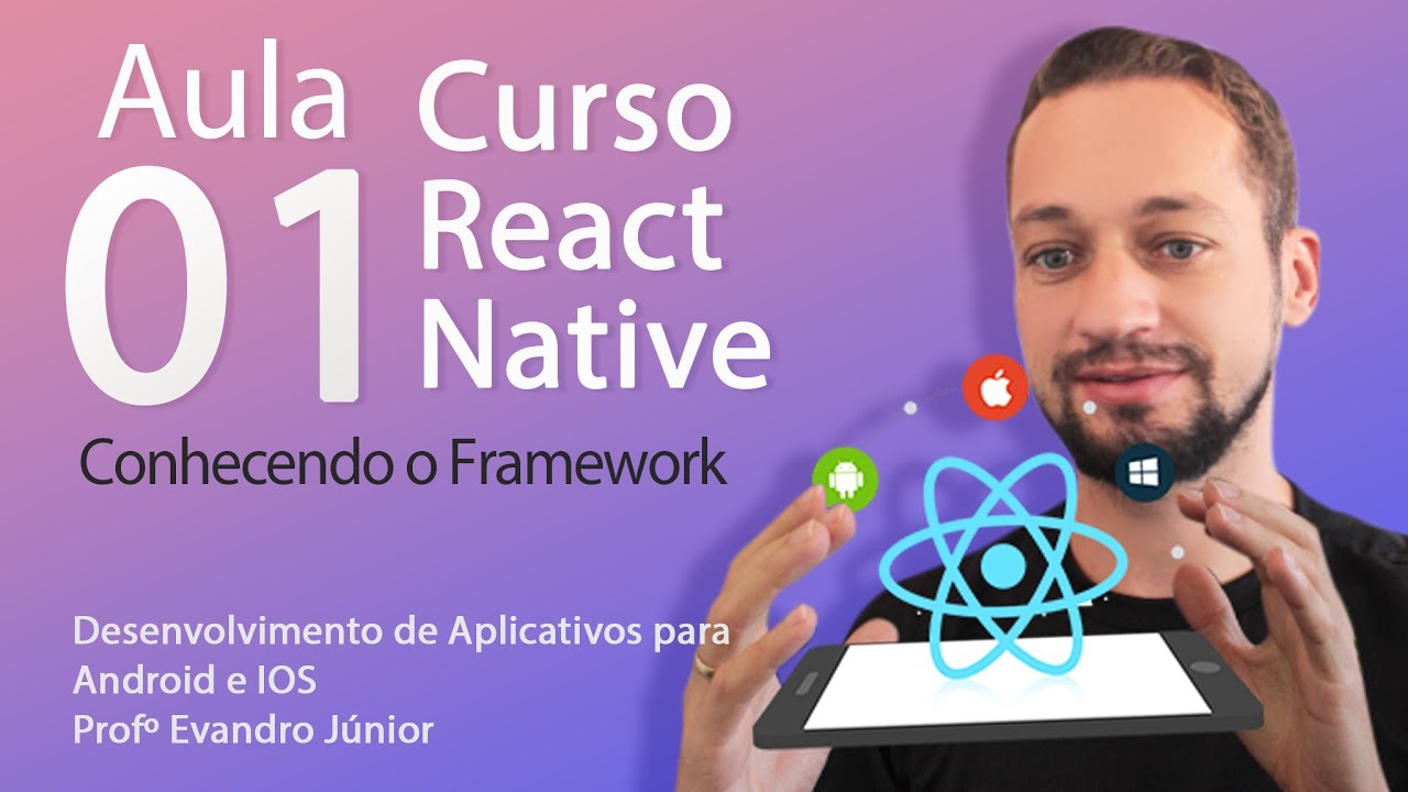 Aula 01. Curso React Native - Conhecendo o Framework