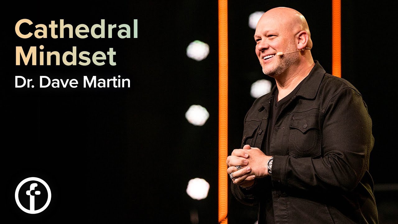 Cathedral Mindset by Dr. Dave Martin | Free Chapel