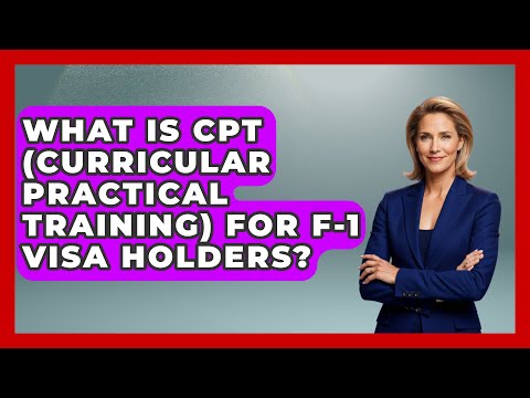 What Is CPT (Curricular Practical Training) For F-1 Visa Holders? - US Citizenship Immigration Guide
