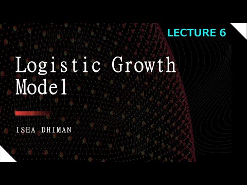 LECTURE 6 : Logistic Growth Model