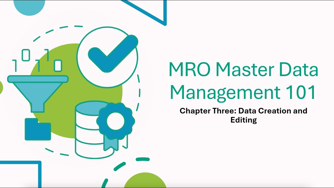 MRO Master Data Management: Chapter 3, Data Creation and Editing