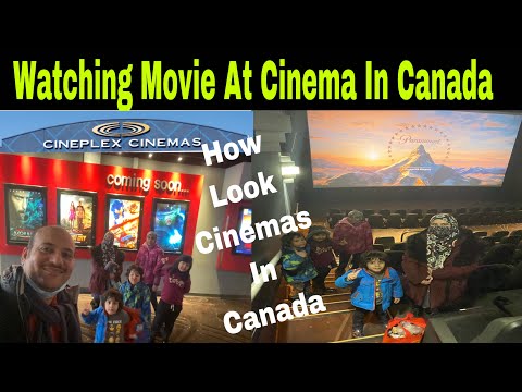 Watching Movie At Cinema In Canada | How Look Cinemas In Canada | Cineplex Cinemas In Canada