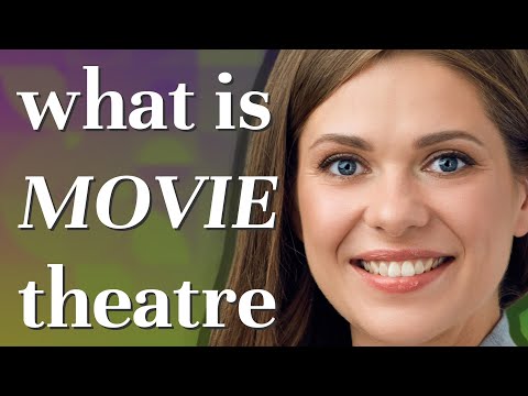 Movie theatre | meaning of Movie theatre