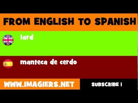 FROM ENGLISH TO SPANISH = lard