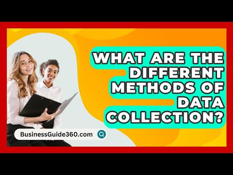 What Are The Different Methods Of Data Collection? - BusinessGuide360.com