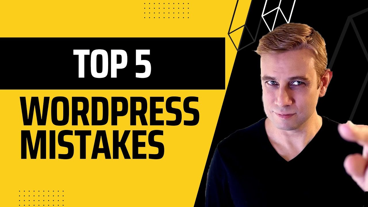 Top 5 WordPress Mistakes (...do you make them?)