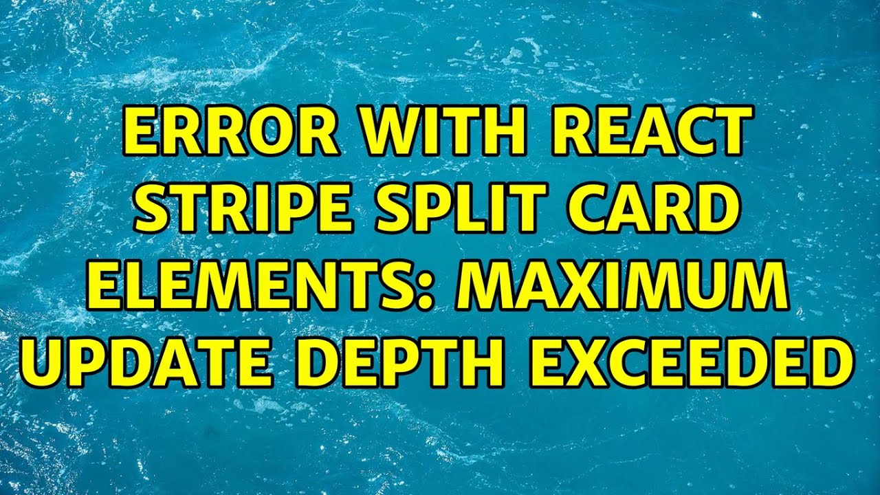 Error with React Stripe split card elements: Maximum update depth exceeded