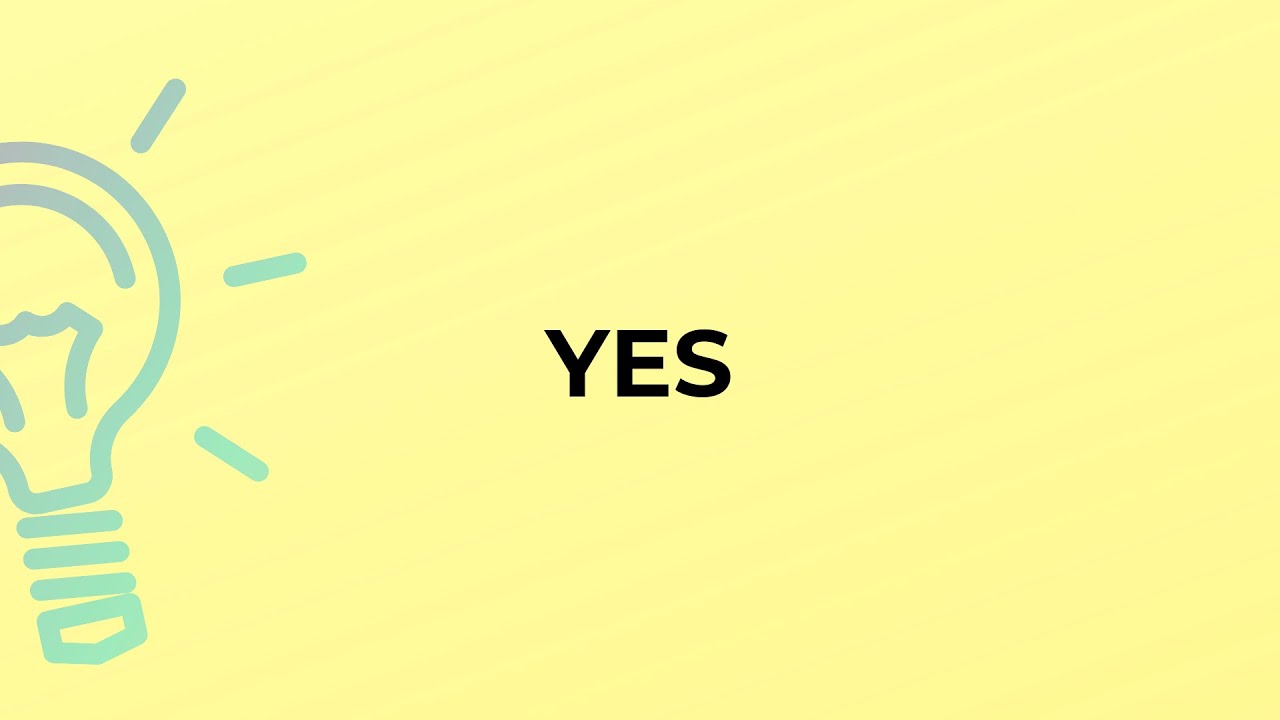 What is the meaning of the word YES?